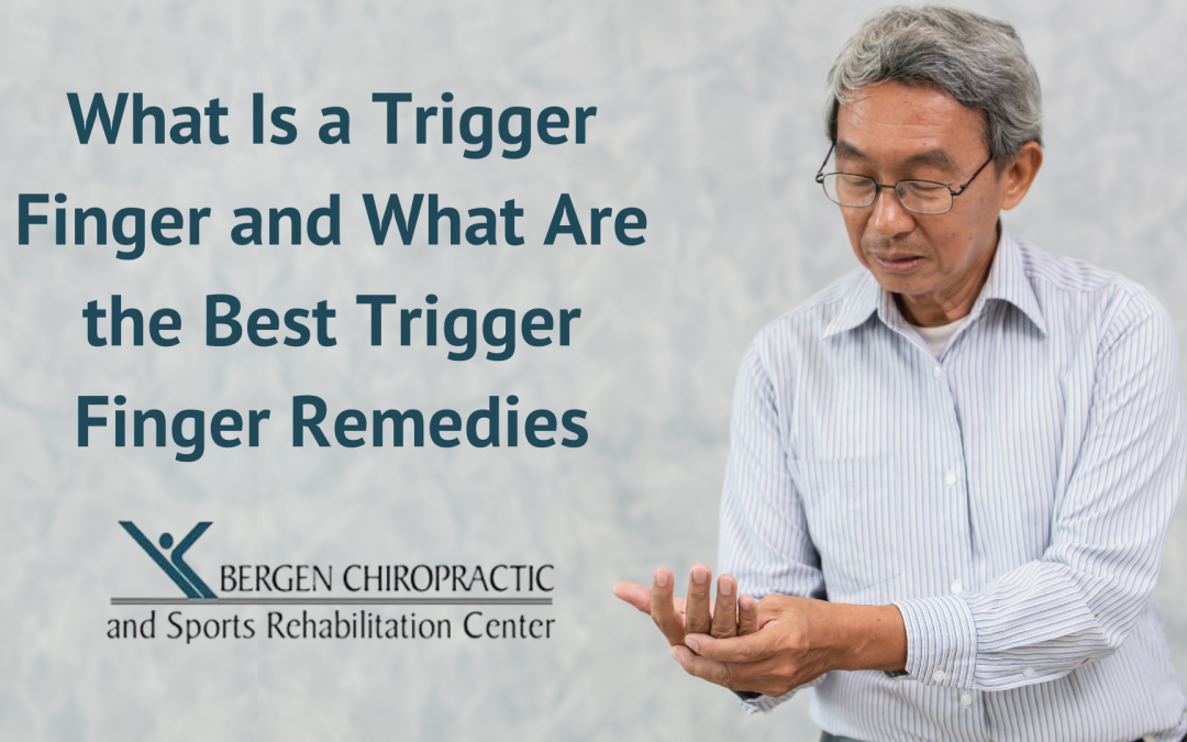 What Is a Trigger Finger and What Are the Best Trigger Finger Remedies